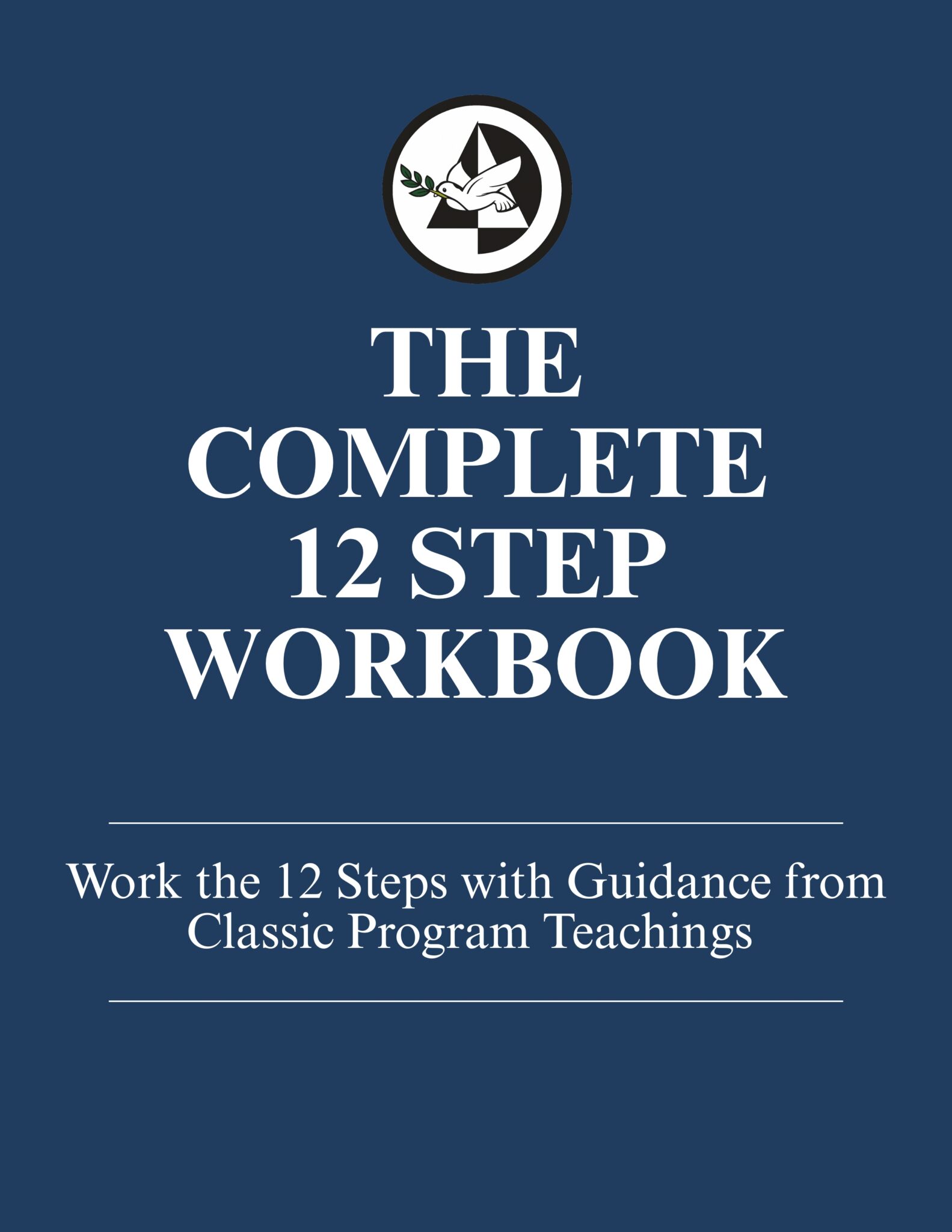 The Complete 12 Step Workbook: Work the 12 Steps with Guidance from ...